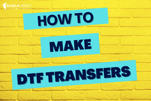5 Easy Steps on How to Make DTF Transfers Like a Pro – Eagle DTF Print